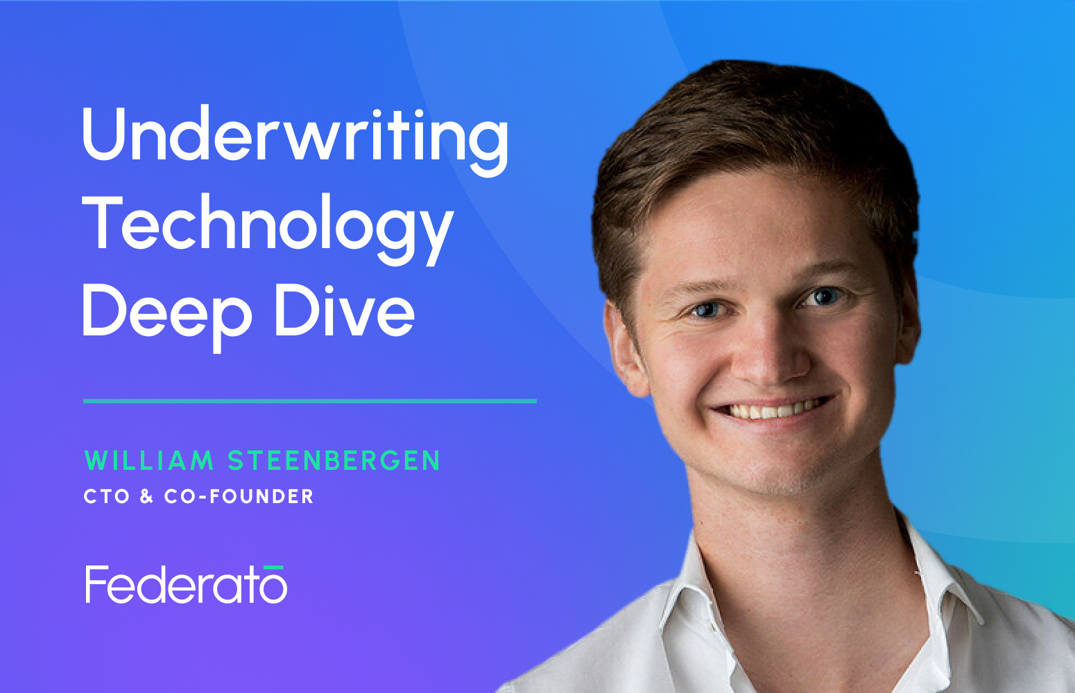 Underwriting Tech Deep Dive: Q&A with William Steenbergen | Federato